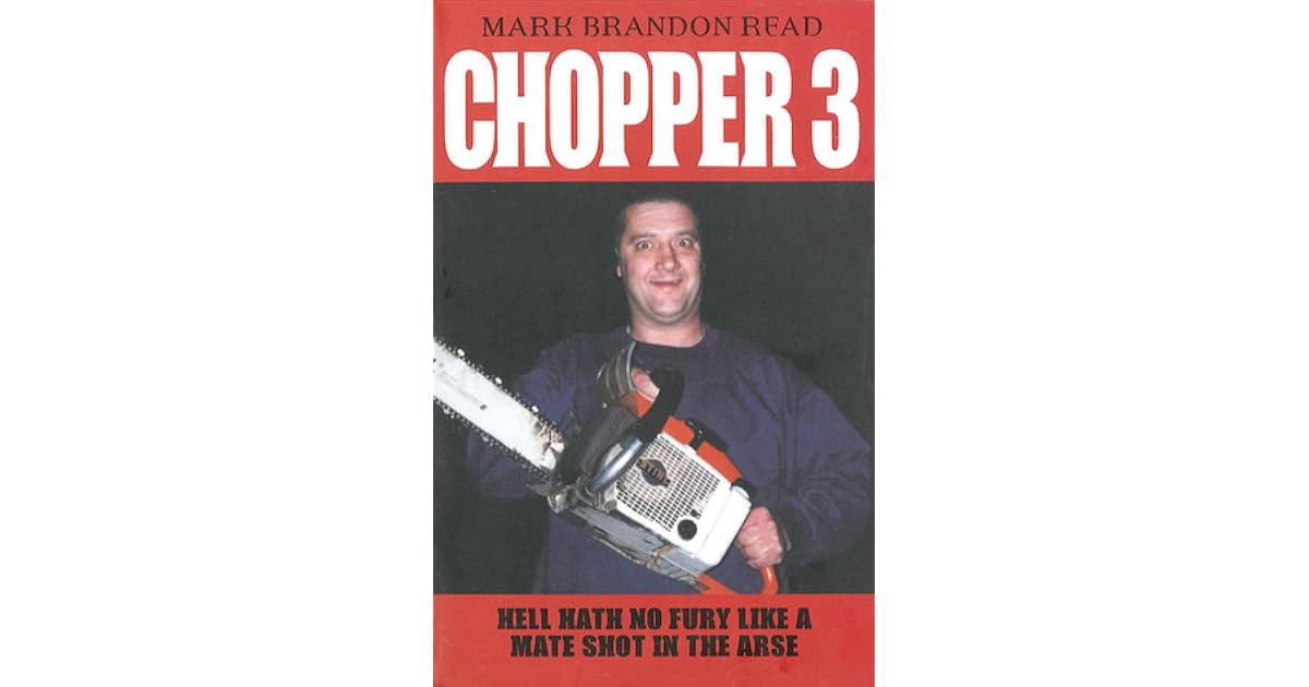 Chopper 3: Hell Hath No Fury Like a Mate Shot in the Arse by Mark ...