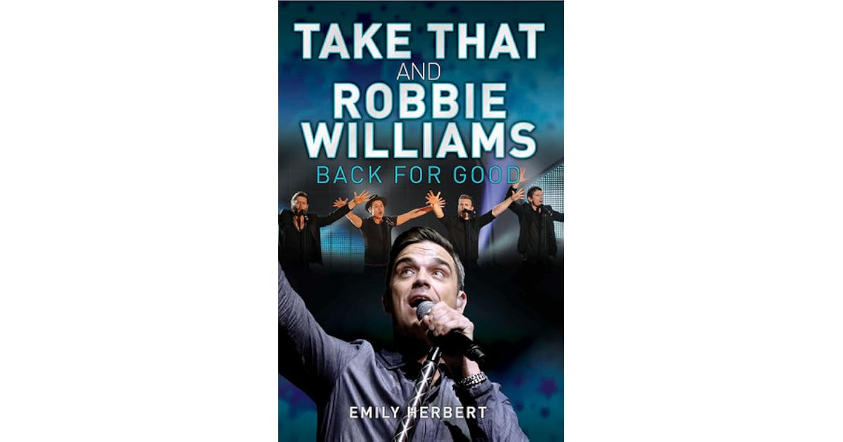 Take That and Robbie Williams: Back for Good by Sarah Oliver