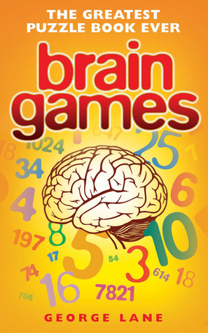 Brain Games: The Greatest Puzzle Book Ever by George Lane