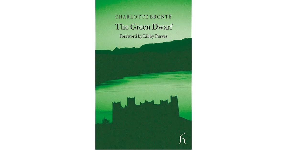 The Green Dwarf: A Tale of the Perfect Tense by Charlotte Brontë
