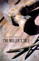 The Miller's Prologue and Tale by Geoffrey Chaucer