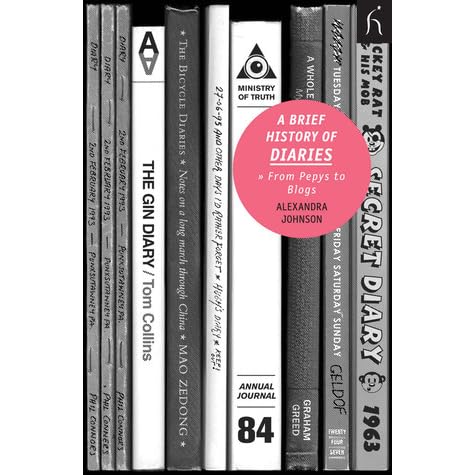 A Brief History of Diaries: From Pepys to Blogs by Alexandra Johnson ...