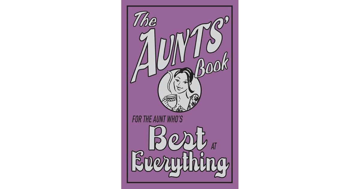 The Aunts' Book: For the Aunt Who's Best at Everything by Caroline Hughes