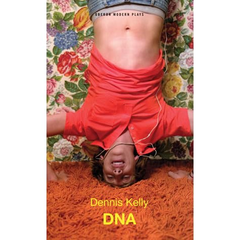 DNA By Dennis Kelly Reviews Discussion Bookclubs Lists DNA By Dennis Kelly Reviews Discussion Bookclubs Lists