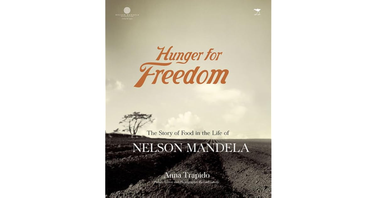 Hunger for Freedom: The Story of Food in the Life of Nelson Mandela by ...