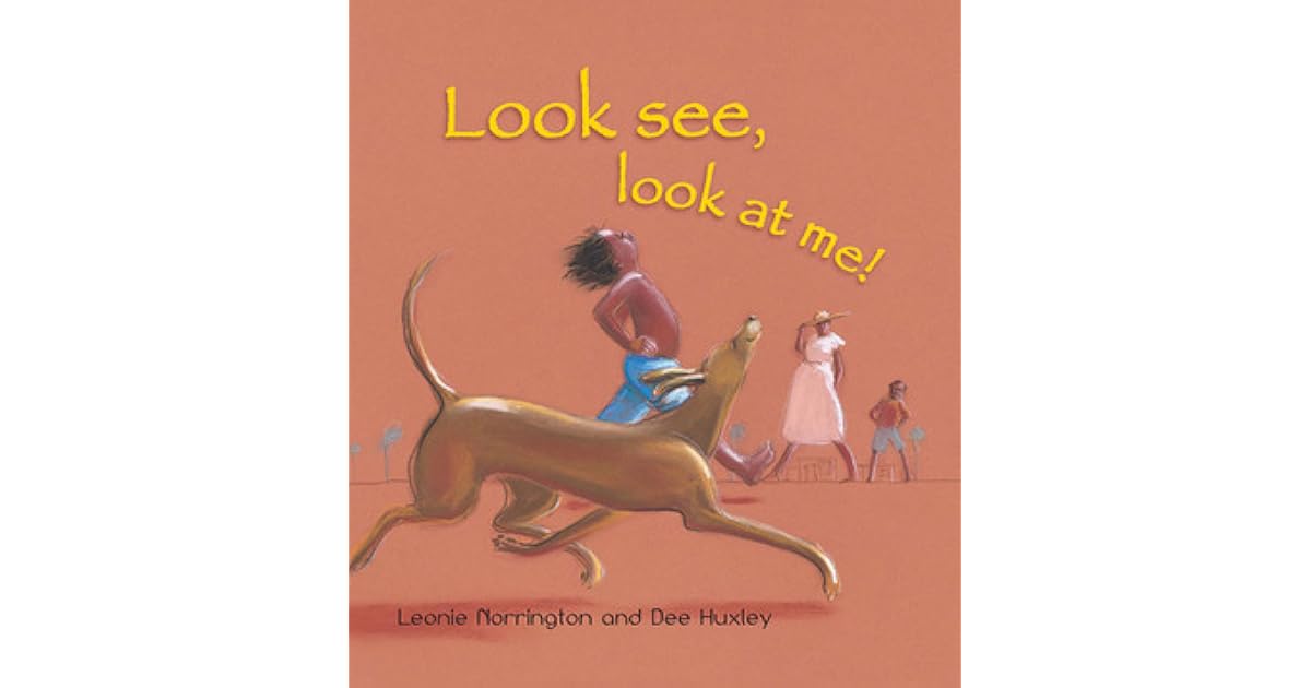 Look See, Look at Me! by Leonie Norrington