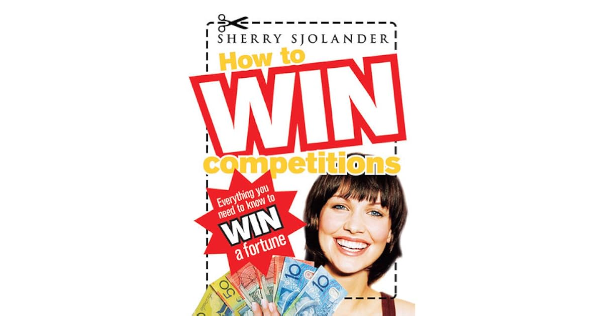 How to Win Competitions: Everything You Need to Know to Win a Fortune ...
