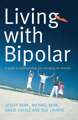 Living with Bipolar: A Guide to Understanding and Managing the Disorder ...