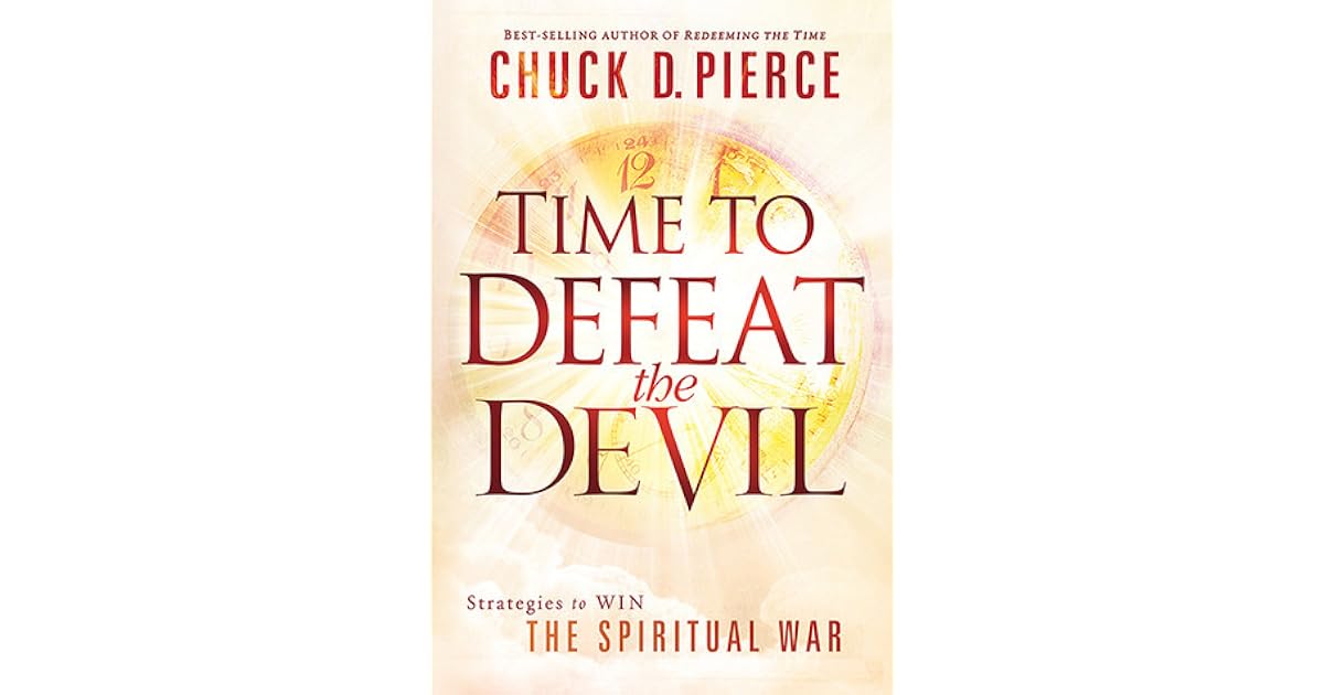 Time to Defeat the Devil: Strategies to Win the Spiritual War by Chuck ...