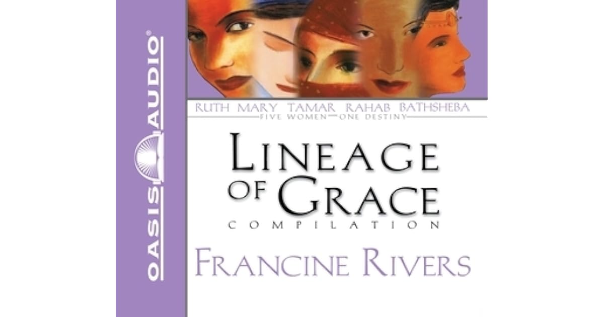 The Lineage of Grace: Unveiled: Tamar/Unashamed: Rahab/Unshaken: Ruth ...