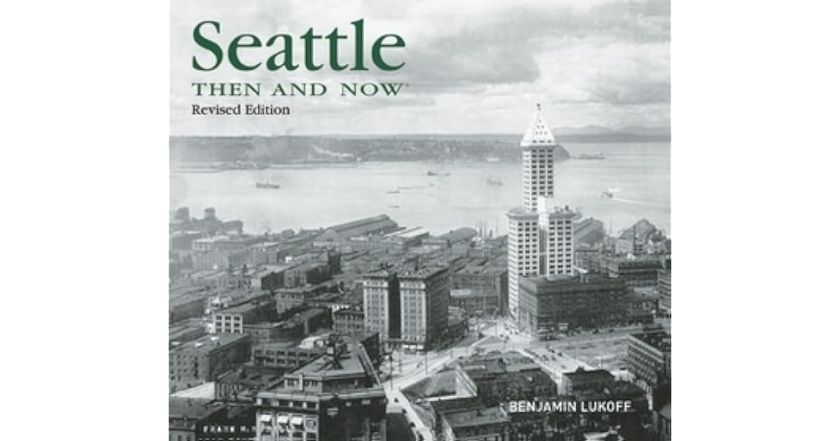 Seattle Then and Now by Benjamin Lukoff