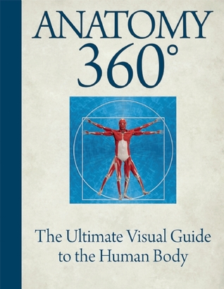 Anatomy 360: The Ultimate Visual Guide to the Human Body by Jamie Roebuck