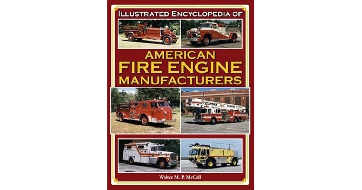Illustrated Encyclopedia of American Fire Engine Manufacturers by ...