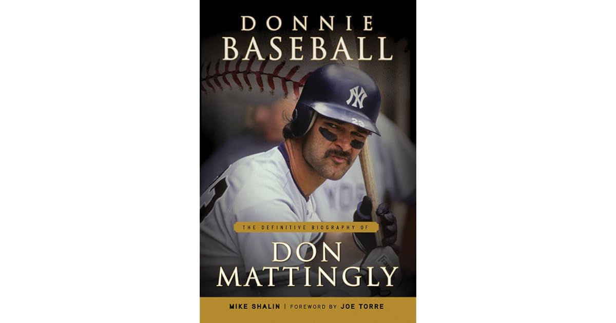 Donnie Baseball: The Definitive Biography of Don Mattingly by Mike Shalin