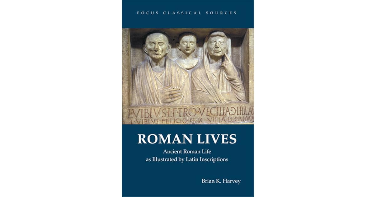 Roman Lives: Ancient Roman Life Illustrated by Latin Inscriptions by ...