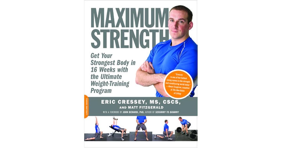 Maximum Strength: Get Your Strongest Body in 16 Weeks with the Ultimate ...