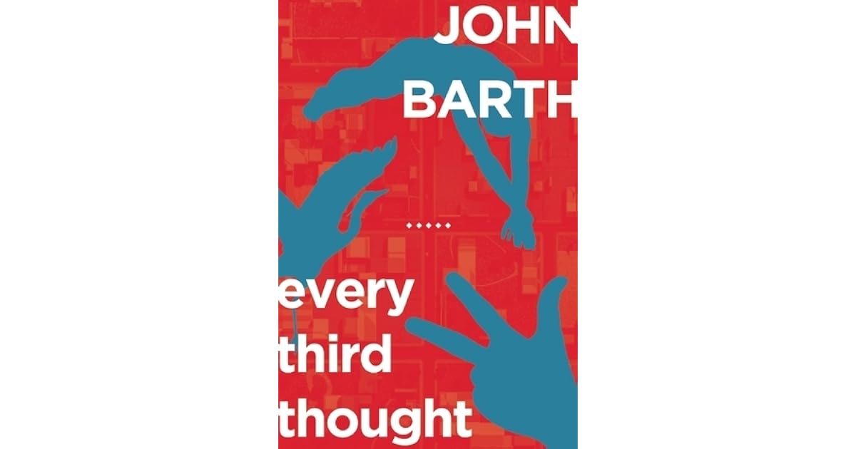 Every Third Thought: A Novel in Five Seasons by John Barth