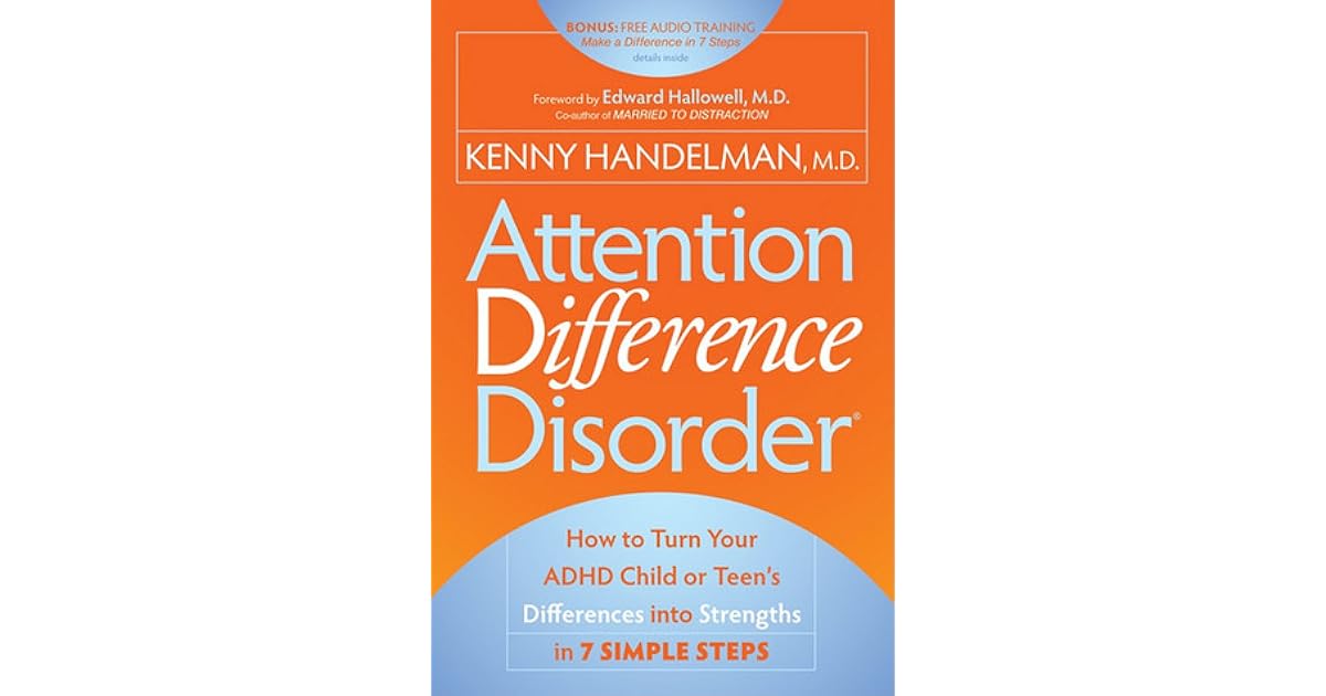 Attention Difference Disorder: How to Turn Your ADHD Child or Teen's ...