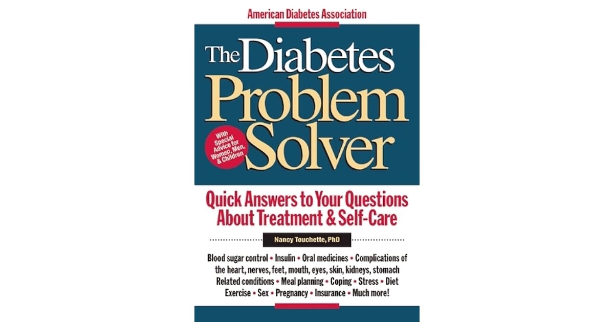 The Diabetes Problem Solver: Quick Answers to Your Questions About ...
