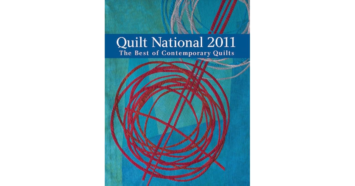 Quilt National 2011: The Best of Contemporary Quilts by Lark Books