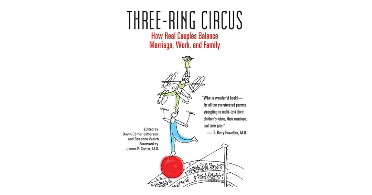 Three-Ring Circus: How Real Couples Balance Marriage, Work, and Family ...