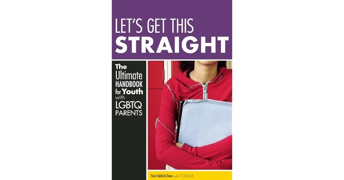 Let's Get This Straight: The Ultimate Handbook for Youth with LGBTQ ...