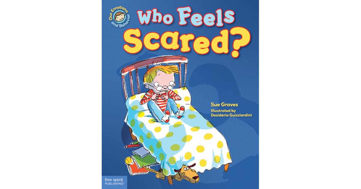 Who Feels Scared?: A book about being afraid by Sue Graves