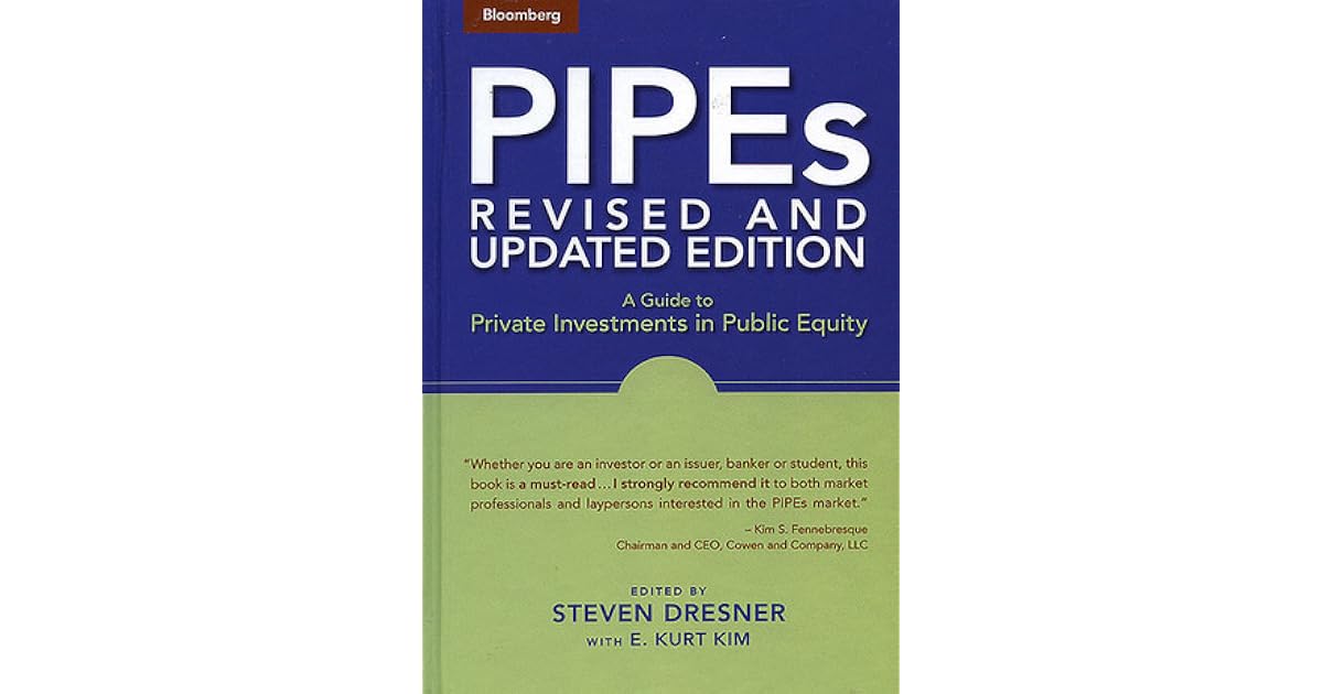 PIPEs: A Guide to Private Investments in Public Equity: Revised and ...