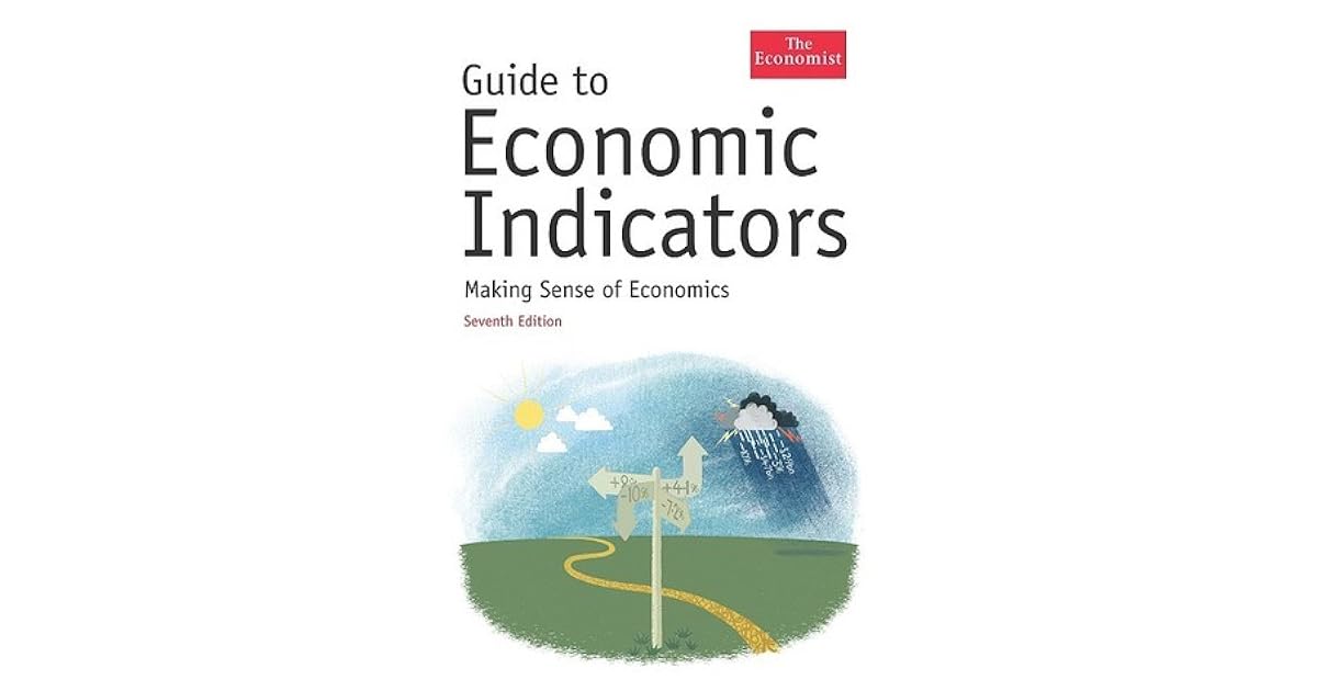 Guide to Economic Indicators: Making Sense of Economics by The Economist