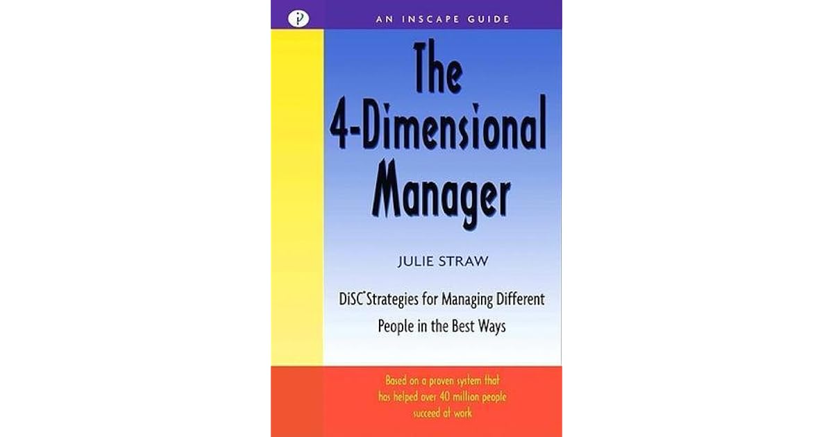 The 4 Dimensional Manager: Disc Strategies for Managing Different ...