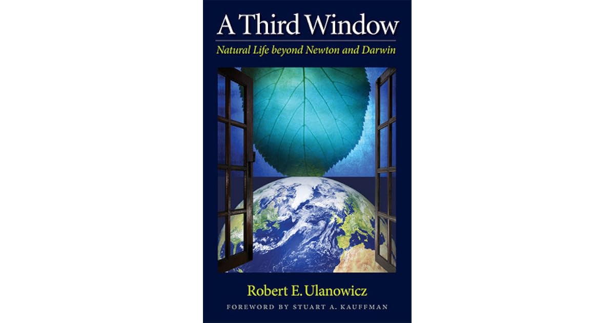 A Third Window: Natural Life beyond Newton and Darwin by Robert E ...