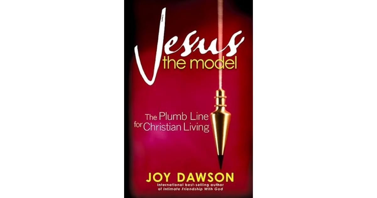 Jesus, The Model: The Plumb Line for Christian Living by Joy Dawson