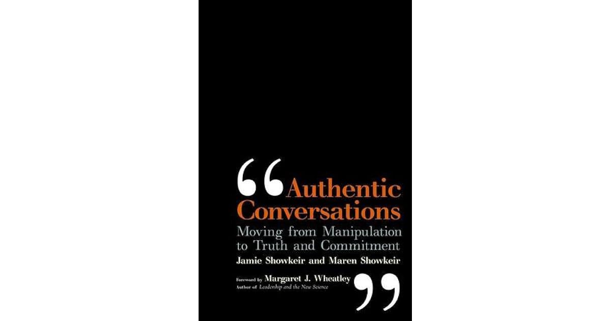 Authentic Conversations: Moving from Manipulation to Truth and ...