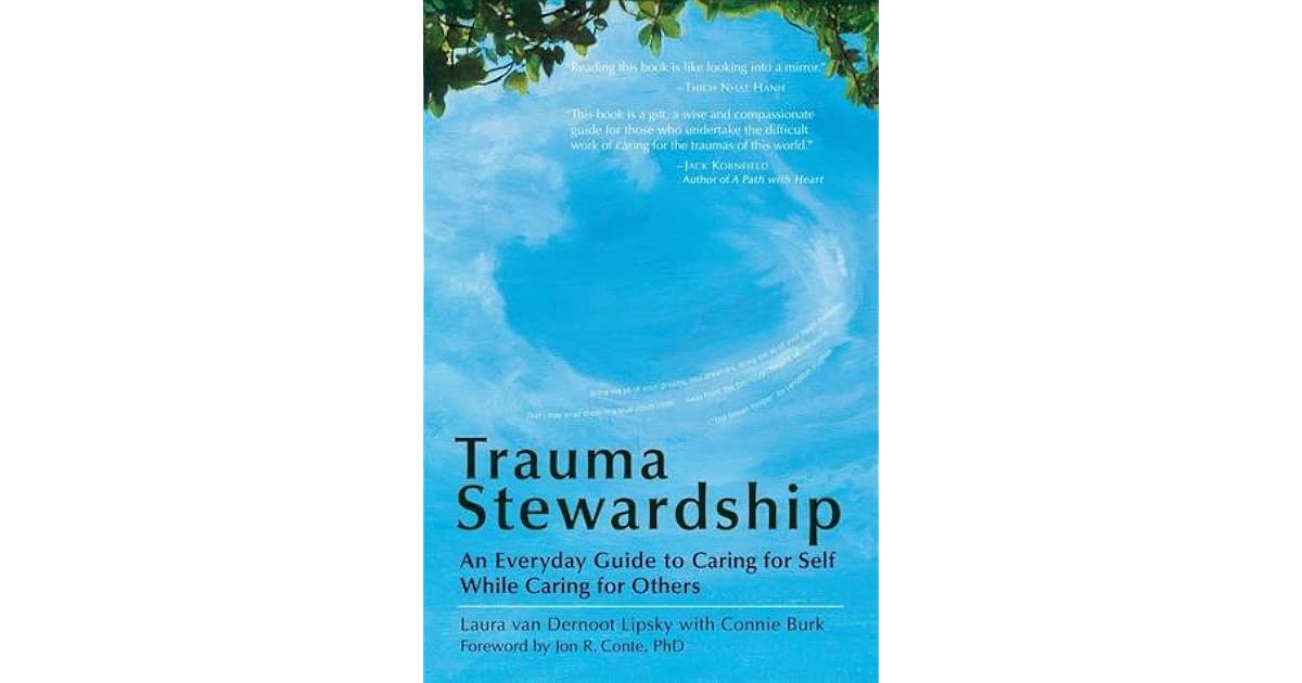 Trauma Stewardship: An Everyday Guide to Caring for Self While Caring ...