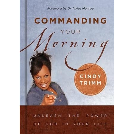 Commanding Your Morning by Cindy N. Trimm — Reviews, Discussion ...