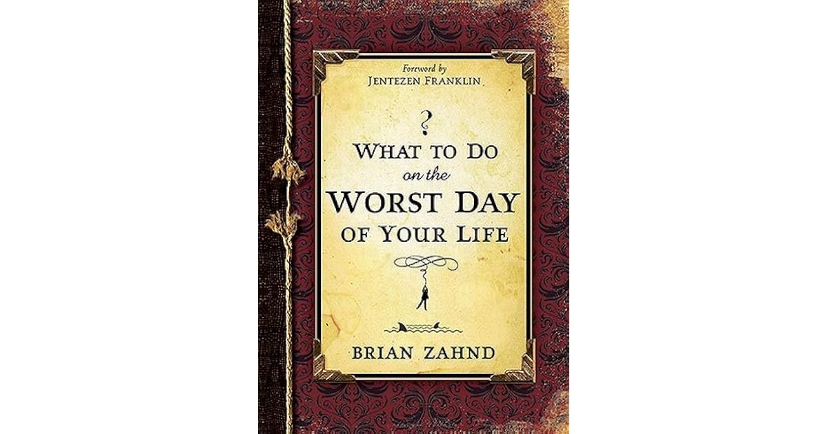 What To Do On The Worst Day Of Your Life by Brian Zahnd