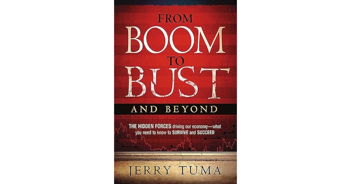 From Boom to Bust and Beyond: The Hidden Forces Driving Our Economy--What You Need to Know to ...