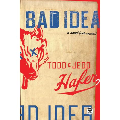 Bad Idea: A Novel {with coyotes} by Todd Hafer — Reviews, Discussion ...