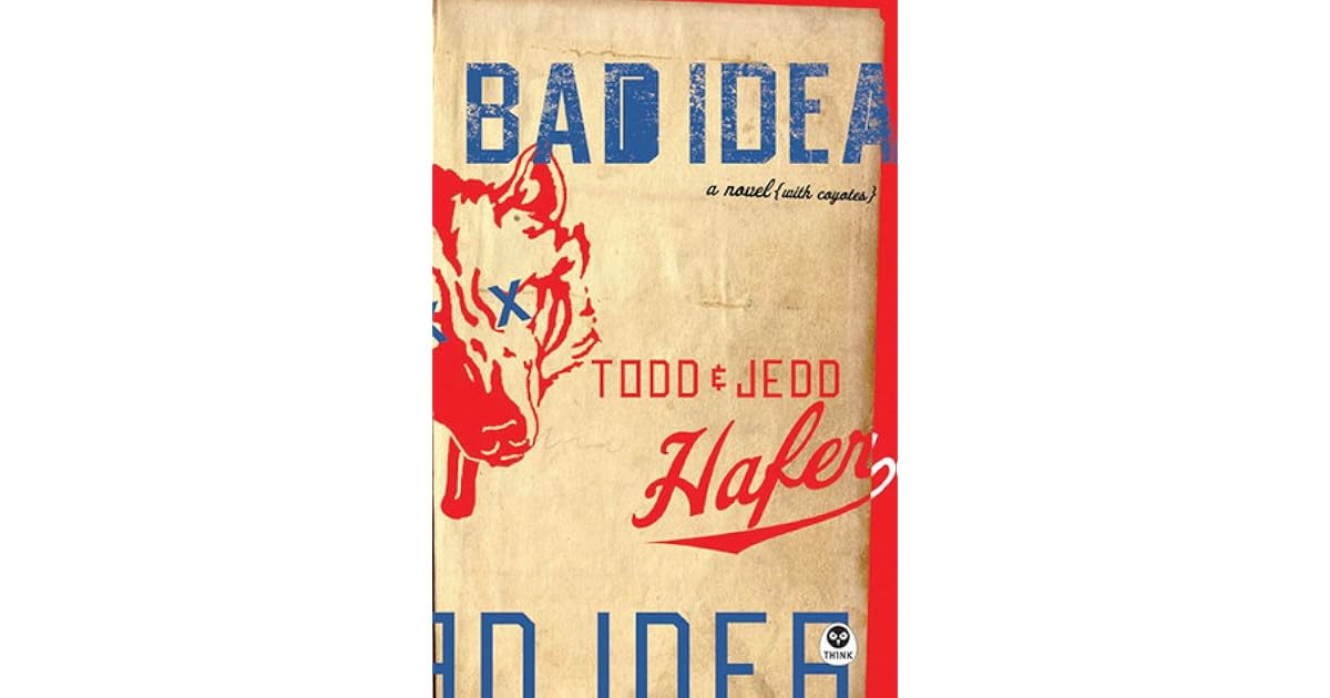 Bad Idea: A Novel {with coyotes} by Todd Hafer
