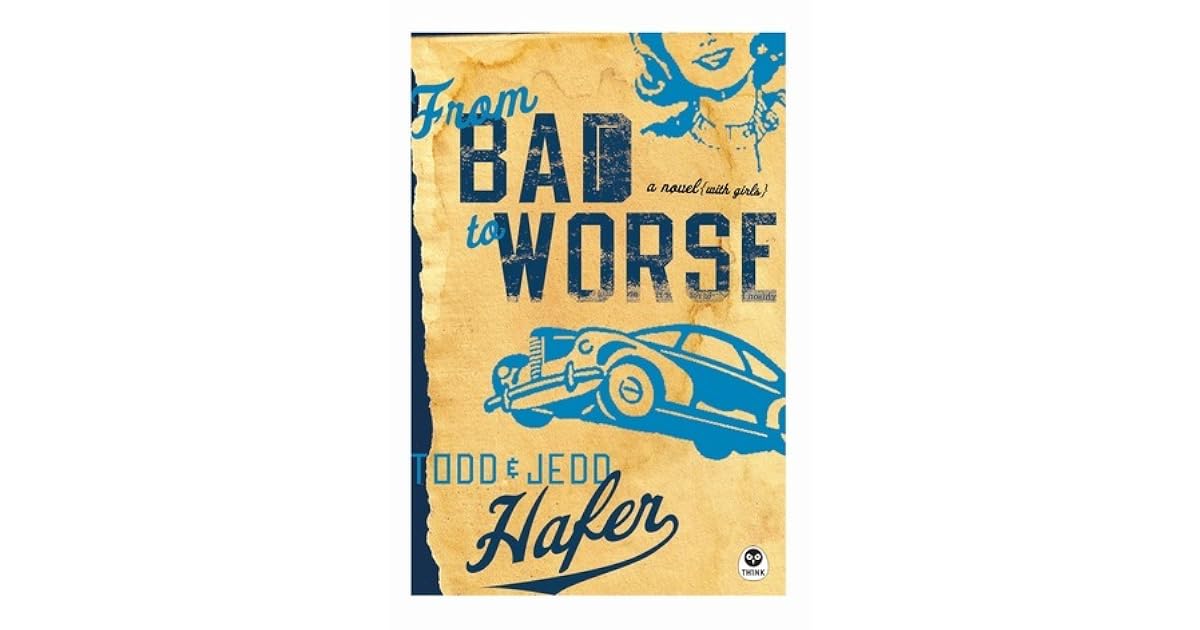 From Bad to Worse: A Novel with Girls by Todd Hafer