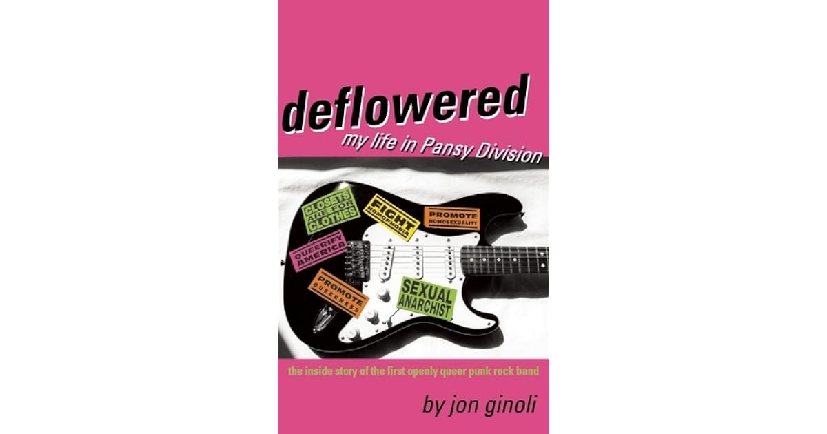Deflowered: My Life in Pansy Division by Jon Ginoli