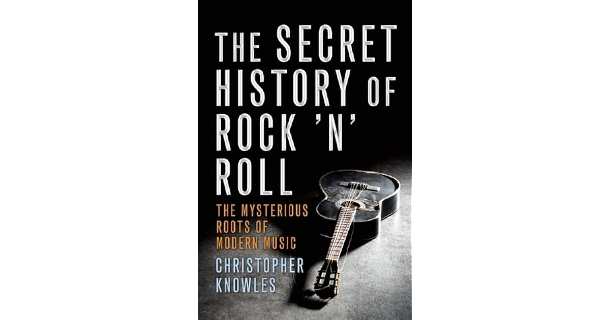 The Secret History of Rock 'n' Roll by Christopher Knowles