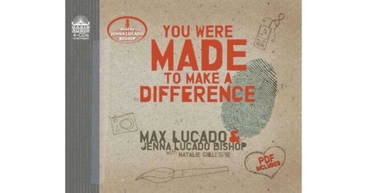 You Were Made to Make a Difference by Max Lucado