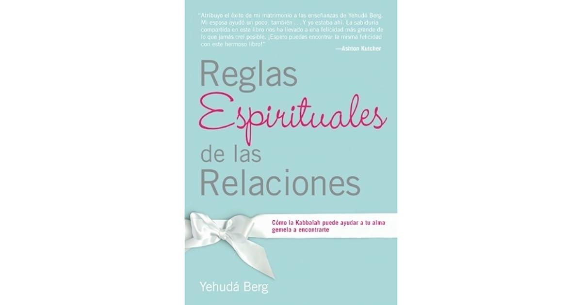 Reglas Espirituales de las Relaciones: Cómo la Kabbalah puede ayudar a tu alma gemela a ...