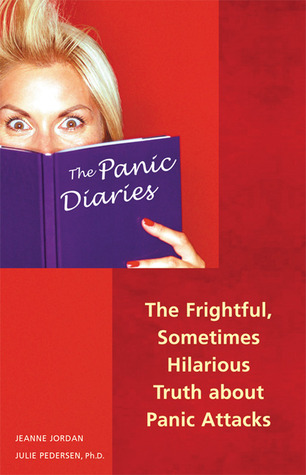 The Panic Diaries: The Frightful, Sometimes Hilarious Truth About Panic ...