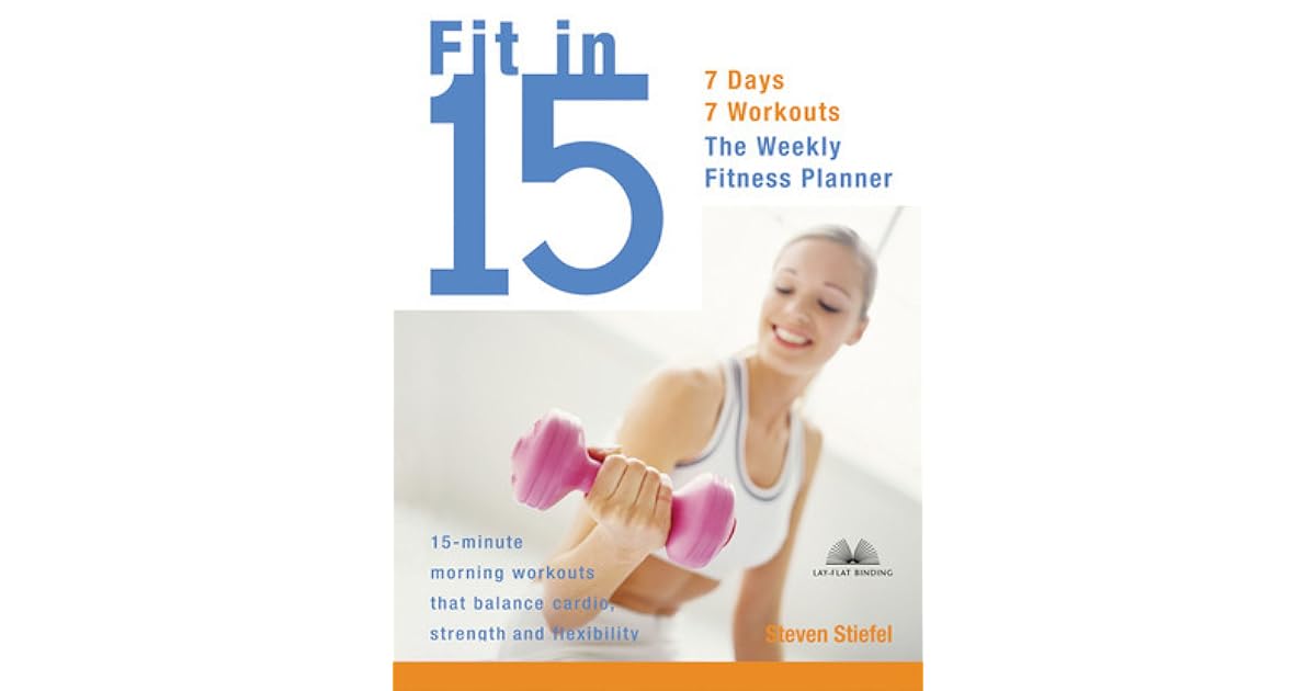 Fit in 15: 15-Minute Morning Workouts that Balance Cardio, Strength and ...