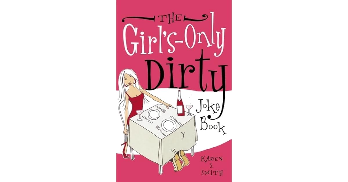 The Girl's-Only Dirty Joke Book by Karen S. Smith