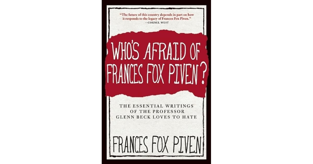 Who's Afraid of Frances Fox Piven?: The Essential Writings of the ...