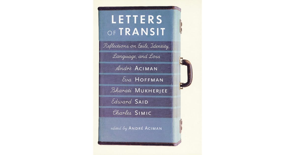 Letters of Transit: Reflections on Exile, Identity, Language, and Loss ...
