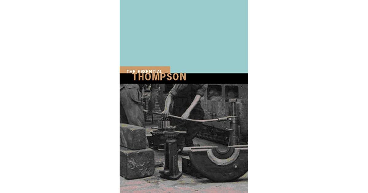 The Essential E. P. Thompson by E.P. Thompson